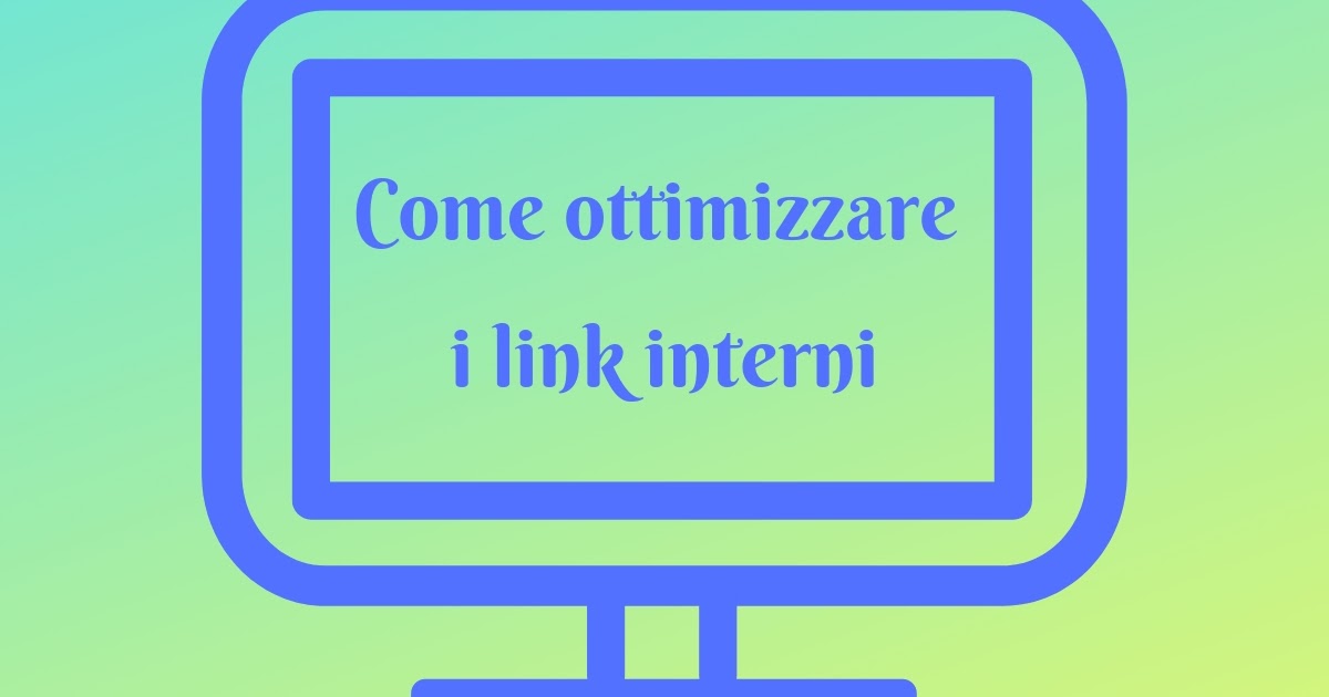 Come ottimizzare i link interni | Bloggando Viaggiando - Consigli tecnici per ottimizzare sito ...