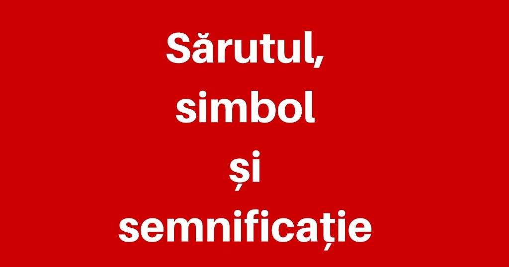 Sărutul, simbol și semnificație - diane.ro