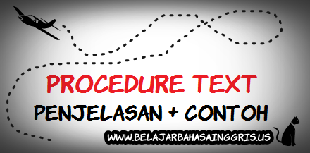 Penjelasan + Contoh Procedure Text, LENGKAP!!! - SIAP UJIAN