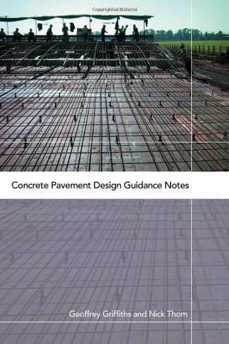 Concrete Pavement Design Guidance Notes, Geoffrey Griffiths, Nick Thom ...