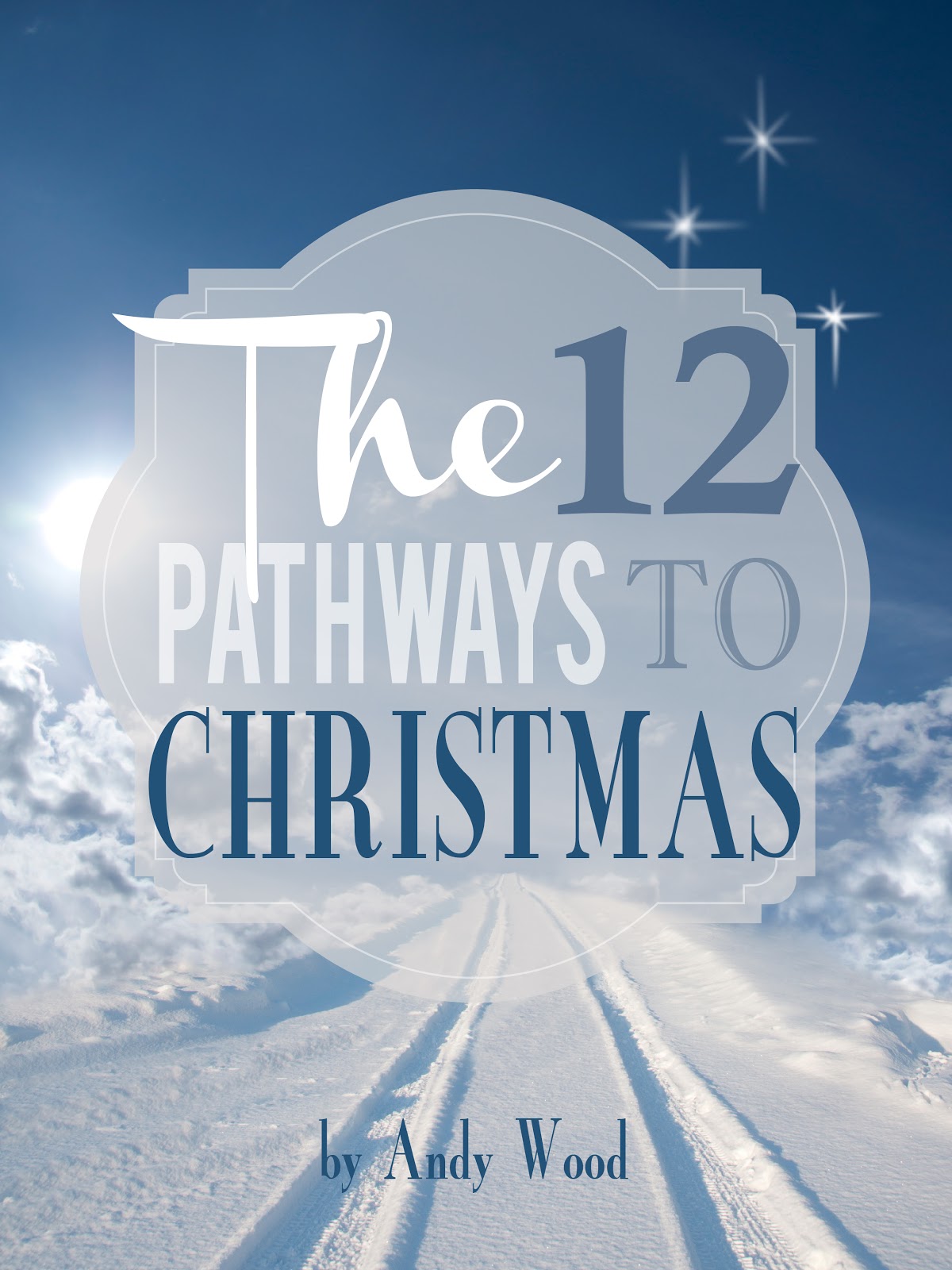 Meditations of my Heart: The Twelve Pathways to Christmas