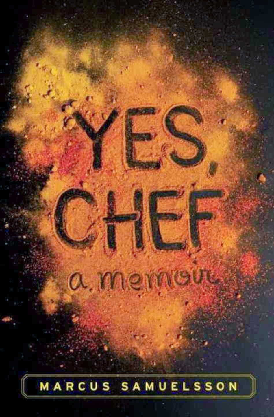 Nose in a Book: Yes, Chef: A Memoir: Marcus Samuelsson