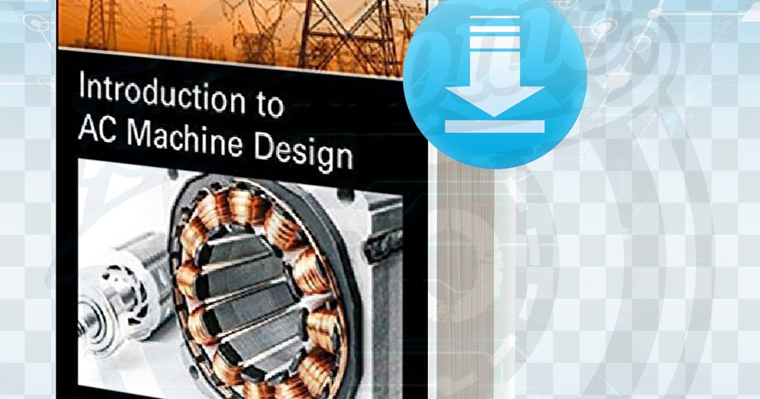Download Introduction To AC Machine Design pdf.