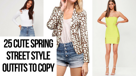 25 Cute Spring Street Style Outfits To Copy