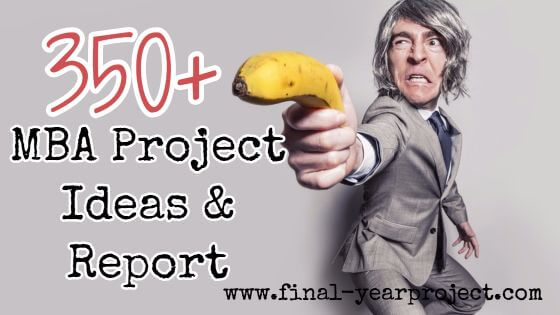 350 MBA Project Ideas And Report Free Final Year Project s 350 MBA Project Ideas And Report Free Final Year Project s