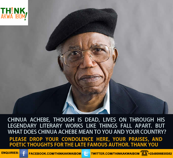 Think Akwa Ibom!: What does Chinua Achebe mean to you and your country ...
