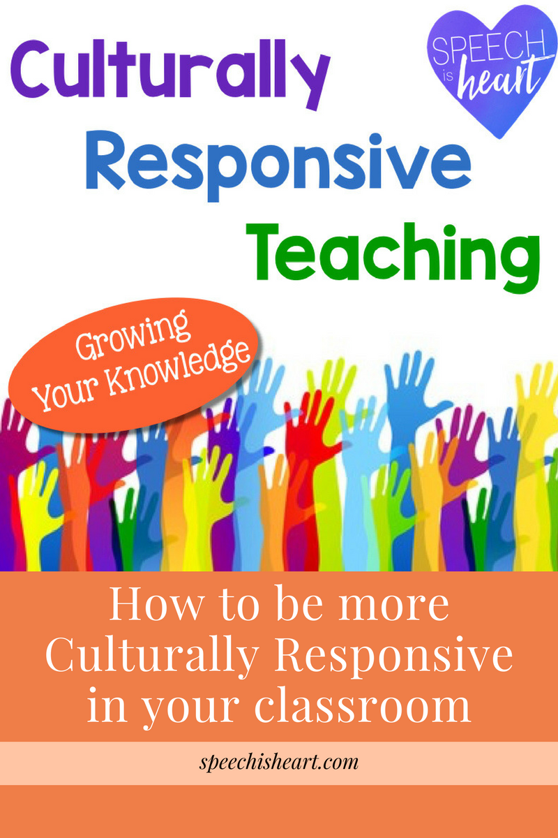 Speech is Heart: Cultural Responsive Teaching: Grow Your Knowledge Base