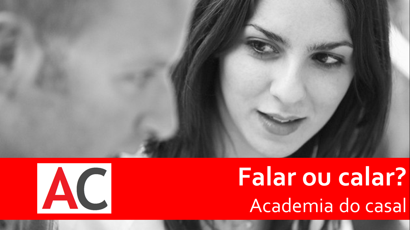 Academia do Casal: Falar ou calar?