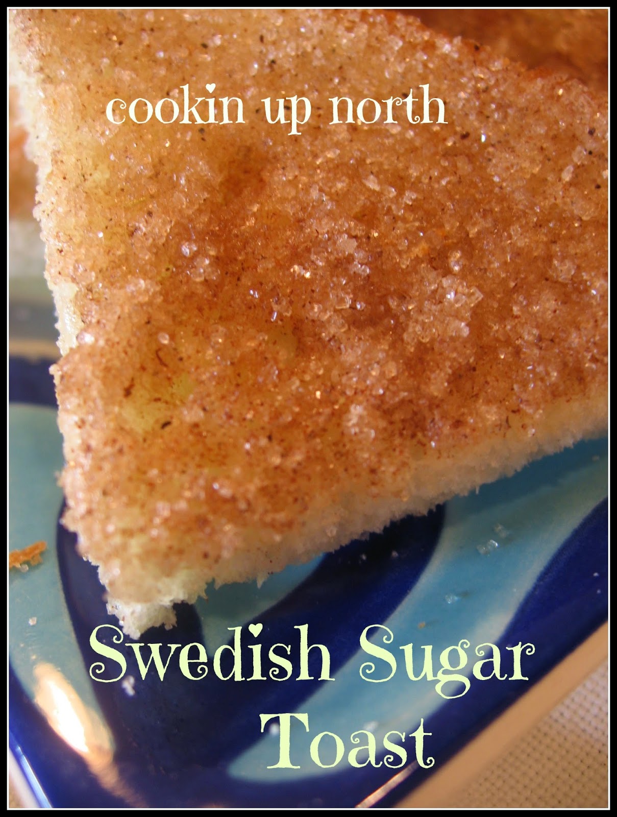 cookin' up north: Swedish Sugar Toast..Monday's with Mom