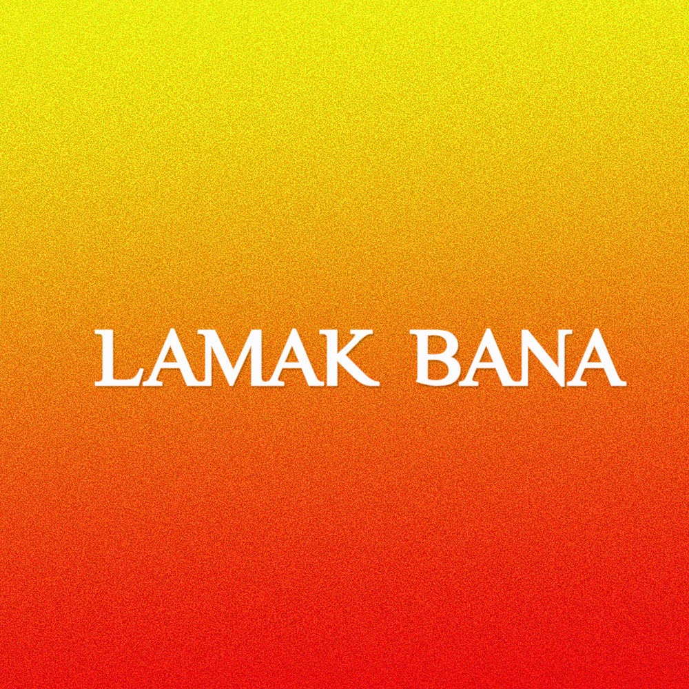 WELCOME TO LAMAK BANA