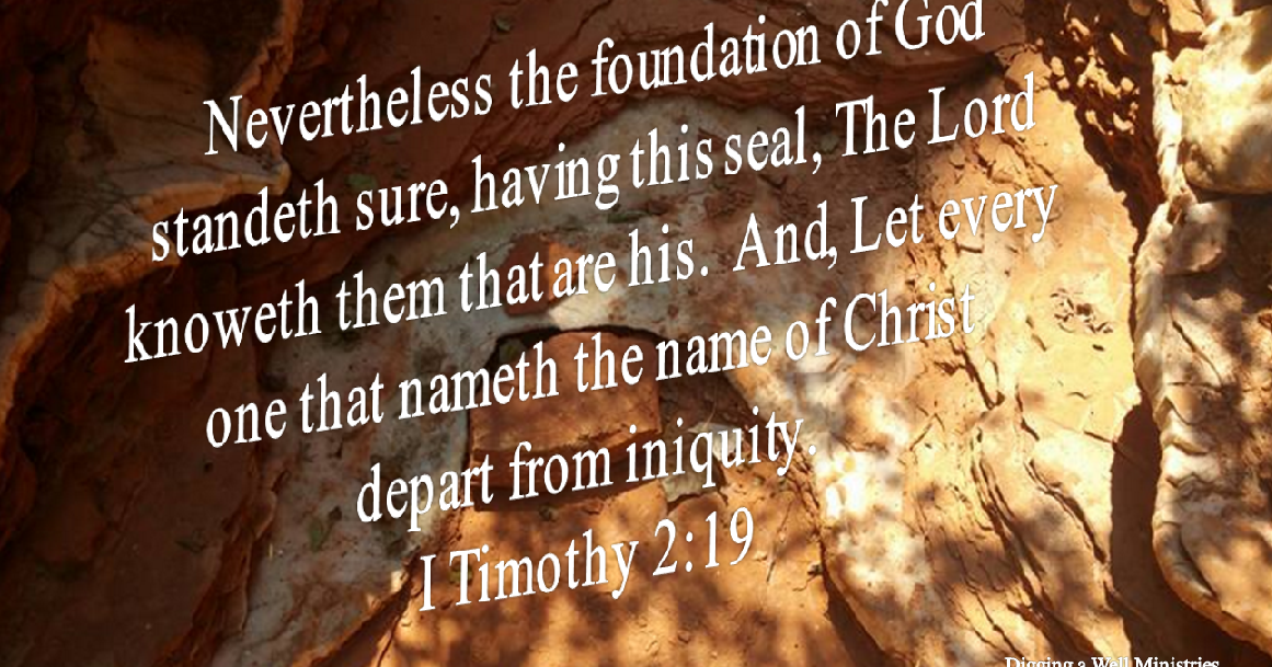 Digging a Well Ministries: THE FOUNDATION OF GOD STANDETH SURE