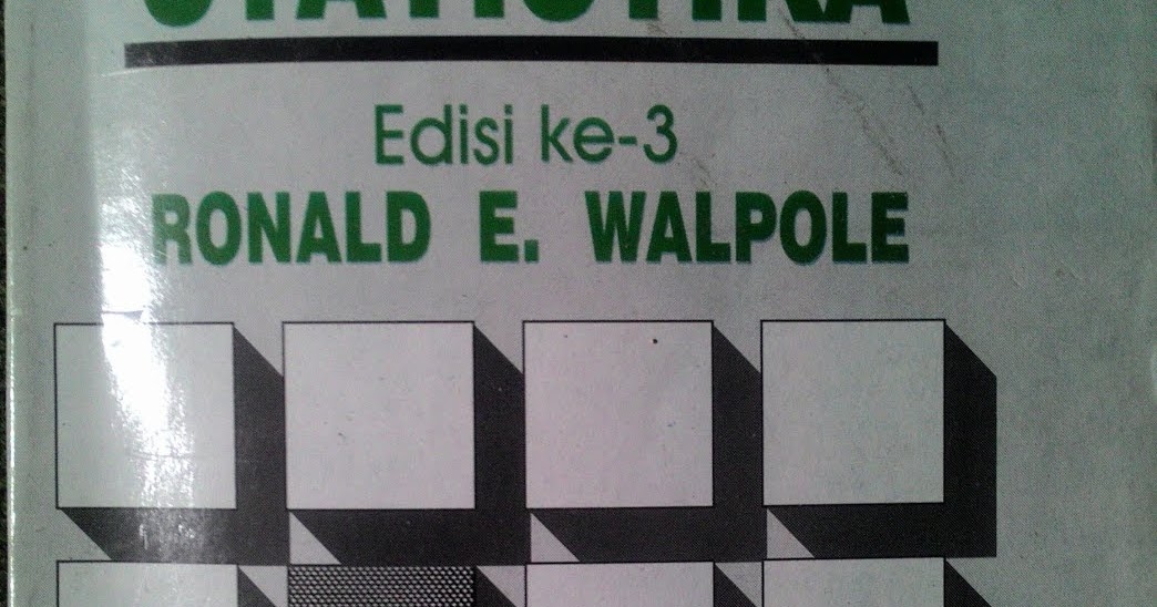Pengantar Statistika Edisi ke-3, Ronald E. Walpole Pengantar Statistika Edisi ke-3, Ronald E. Walpole