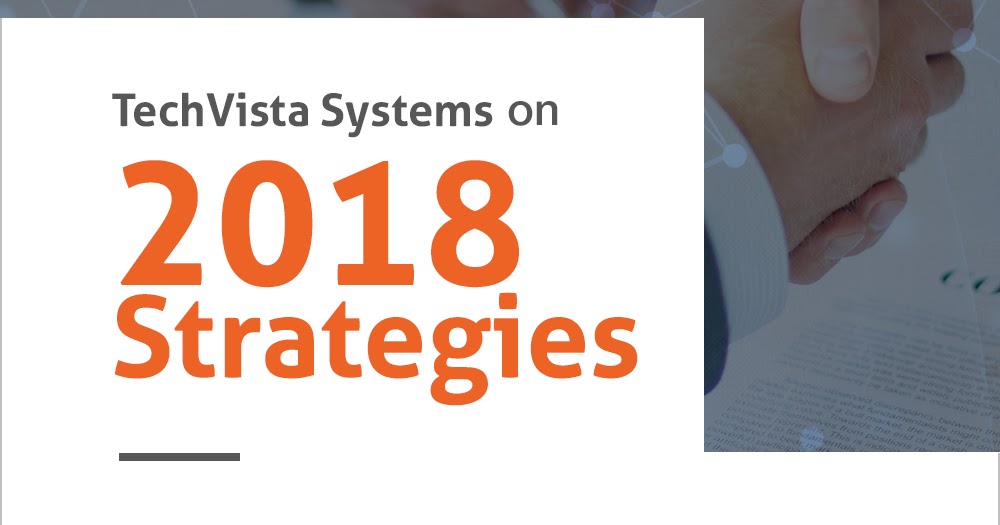 TechVista Systems on 2018 strategies