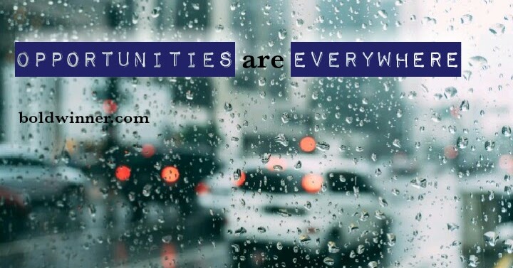 Opportunities Are Everywhere