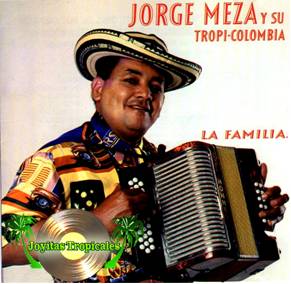 JOYITAS TROPICALES: Jorge Meza y Su Tropi-Colombia - La Familia