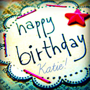 NOW: Happy Birthday Katie!!!!! We love you so much!! 10-6-11