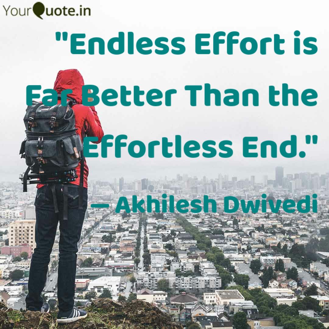 Endless effort or Effortless End- Motivational and Inspirational- Think ...