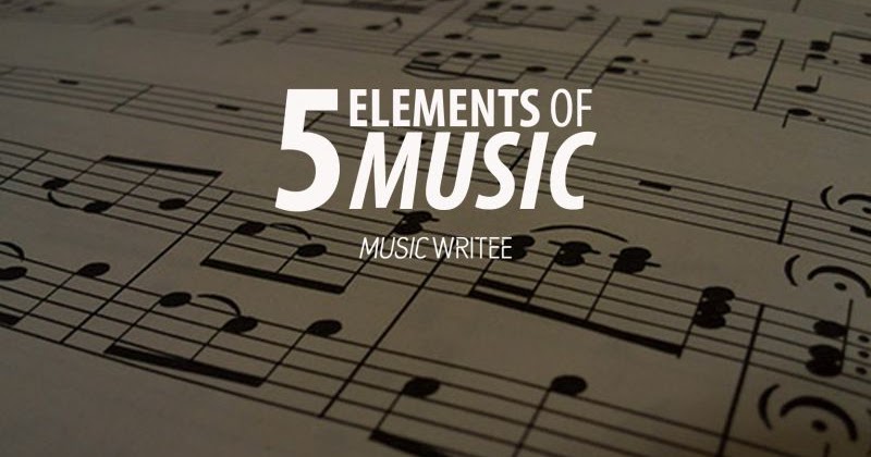 5 Elements of Music that Every Musicians Needs to Know - Music Writee ...