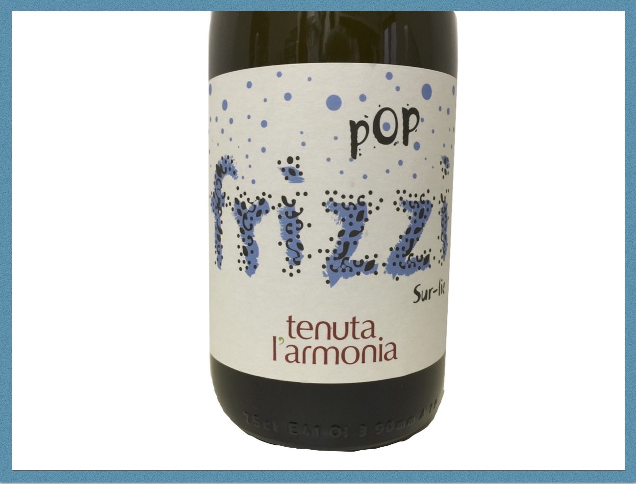 気ままに、楽しく、穏やかに: Tenuta I'Armonia Frizzi POP