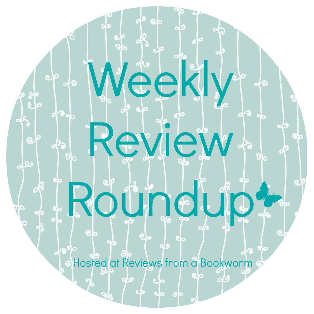 Reviews from a Bookworm: Weekly Review Round Up: Come Link Up & Join ...