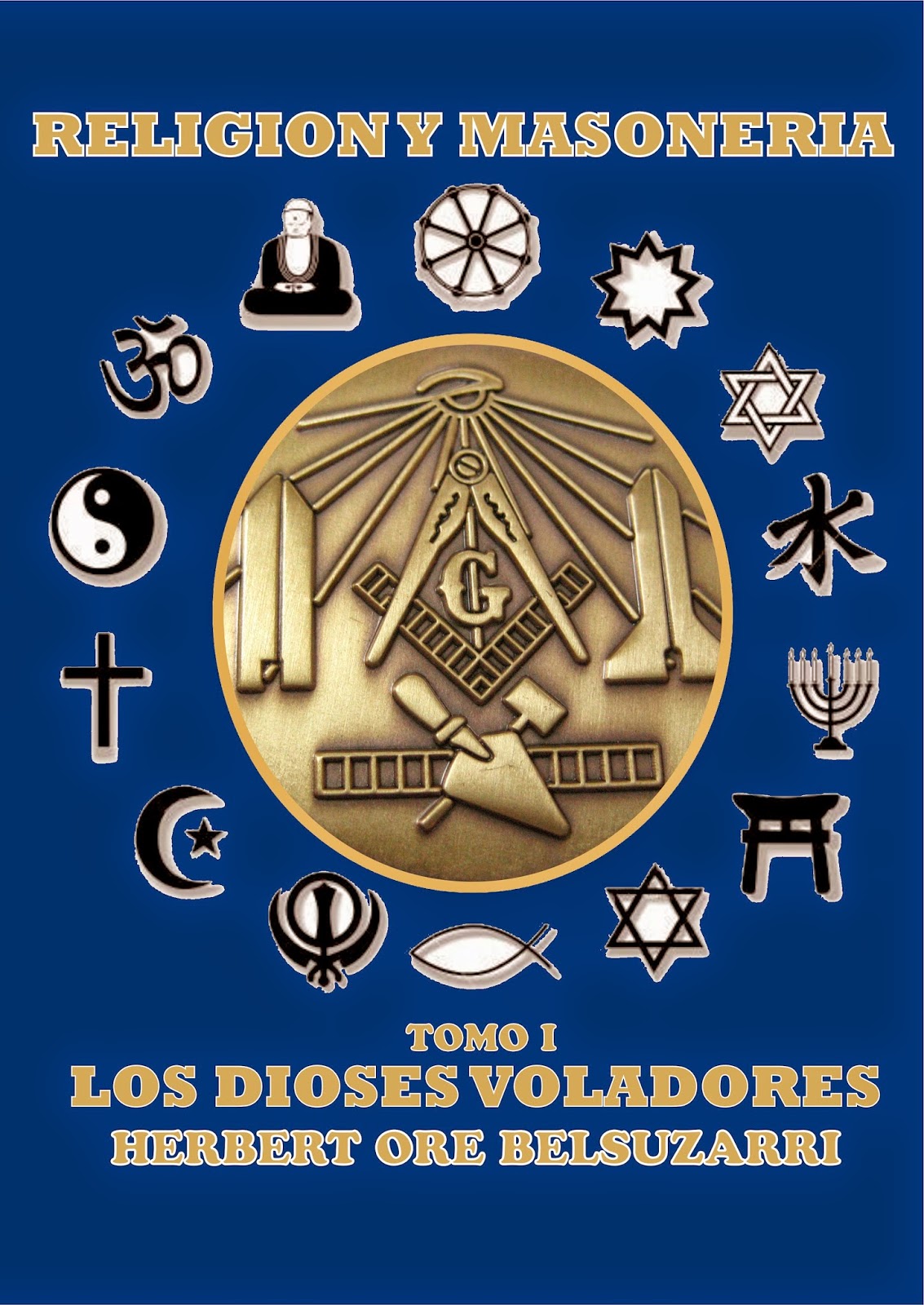 PUBLICACIONES MASONICAS: LIBRO MASONICO: RELIGION Y MASONERIA TOMO I ...