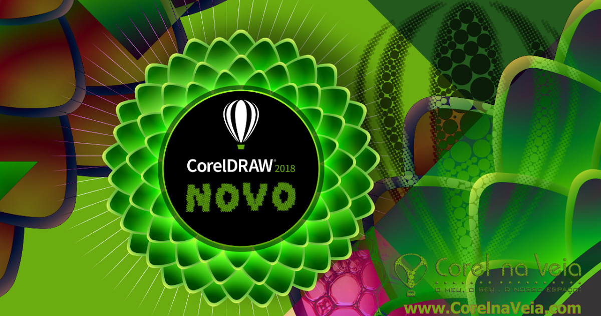 Novo CorelDRAW Graphics Suite 2018 | Agora Vai !!! - Corel na Veia