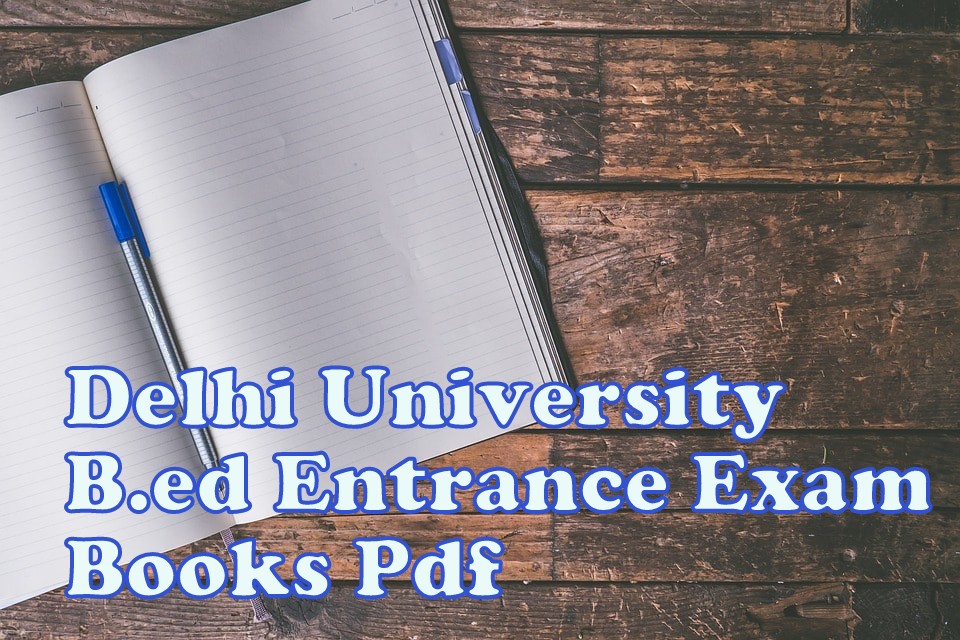 Get Free Study Materials For Delhi University B ed Entrance Exam 2019 get-free-study-materials-for-delhi-university-b-ed-entrance-exam-2019