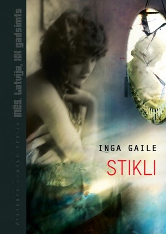 kur vārdiem nav miera: "Stikli", Inga Gaile