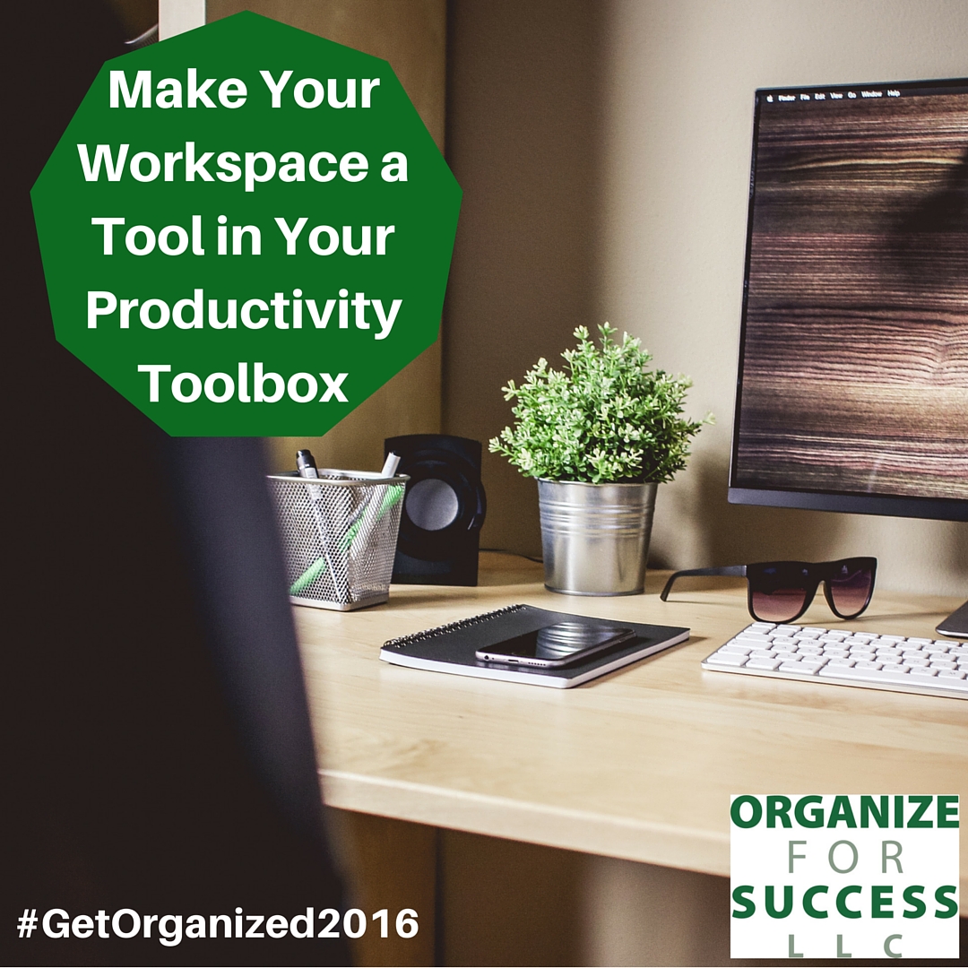 Tips To Organize For Success: Does Your Workspace Support Your ...