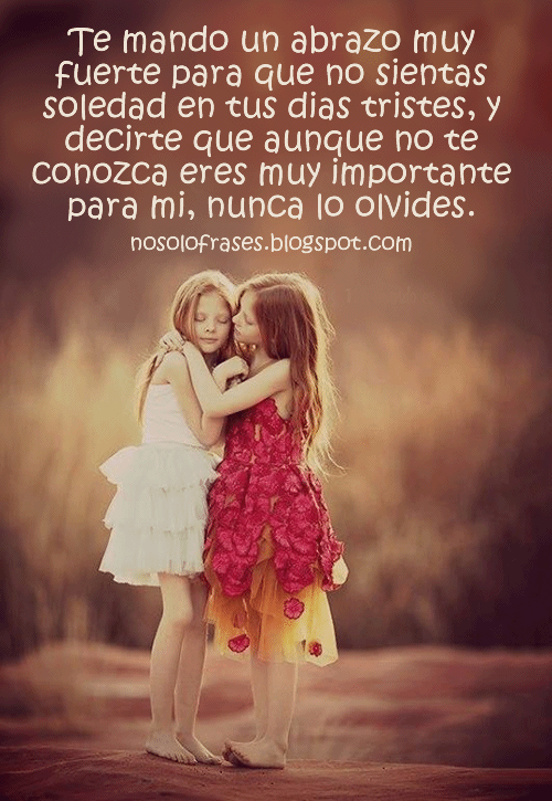No Solo Frases: Te mando un abrazo muy fuerte para que no sientas ...