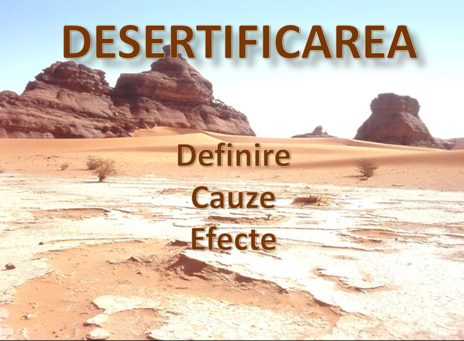 Riscuri naturale si antropice: Desertificarea