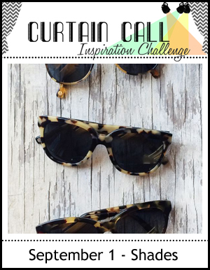 Rosemary Reflections: Curtain Call Inspiration Challenge - Shades