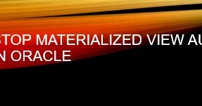 How to stop Materialized view Auto Refresh in Oracle