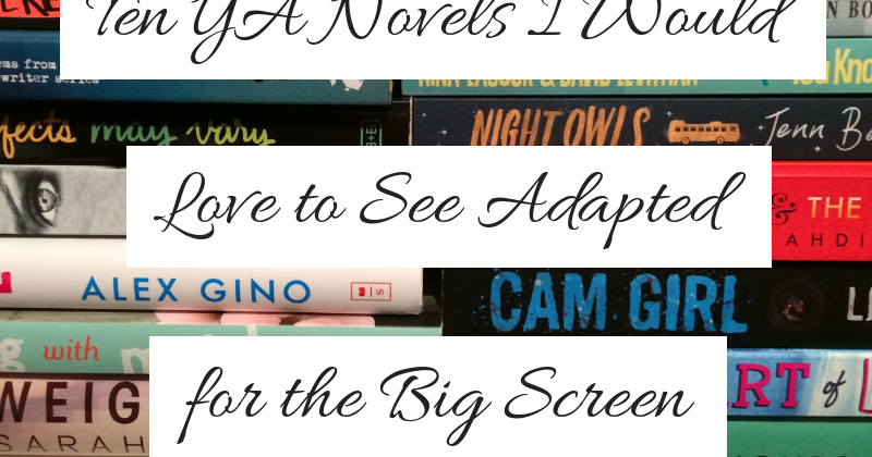 10 YA Novels I Would Love to See Adapted for the Big Screen ~ Once Upon ...