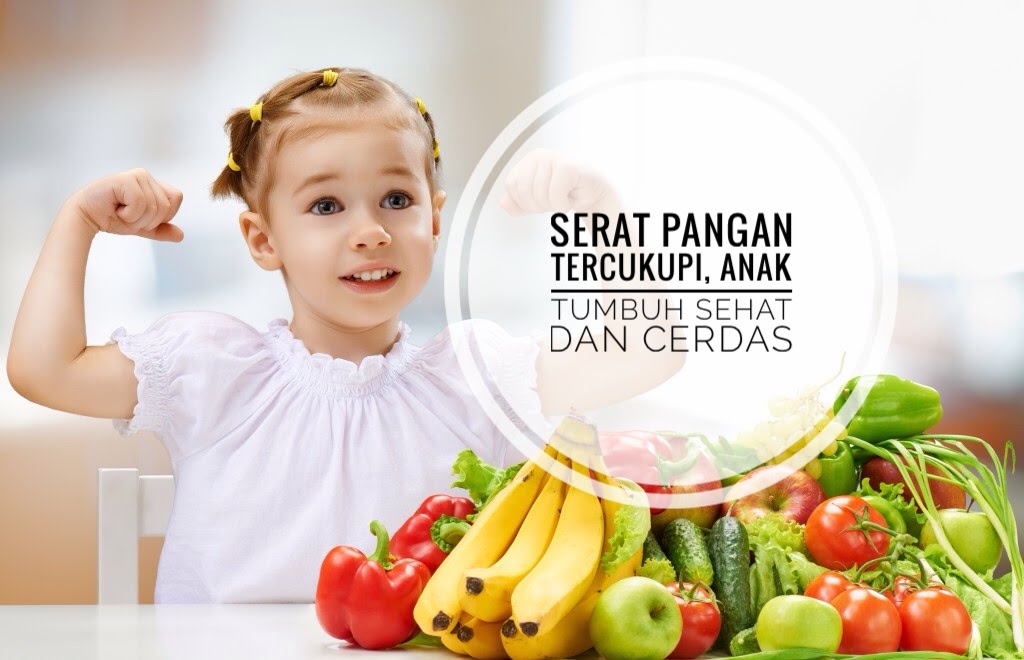 Serat Pangan Tercukupi, Anak Tumbuh Sehat dan Cerdas - elisakaramoy's blog