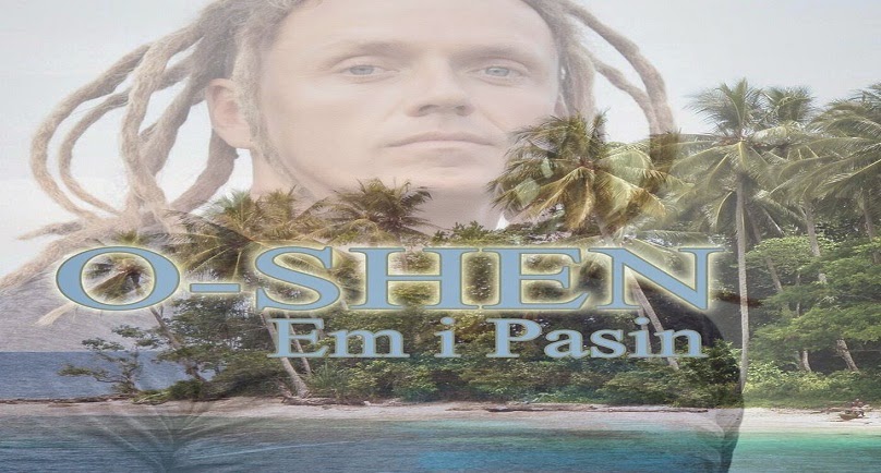 O-SHEN Releases New Song ‘Em I Pasin’ - Papua New Guinea Today