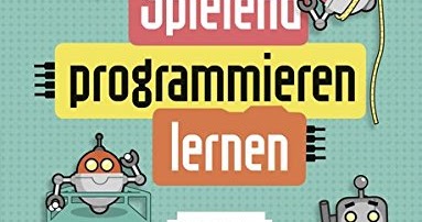 Sachbuch ab 8 Jahre: Max Wainerwright - Spielend programmieren lernen