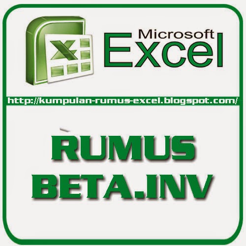 Rumus BETA.INV | Kumpulan Rumus dan Fungsi Excel