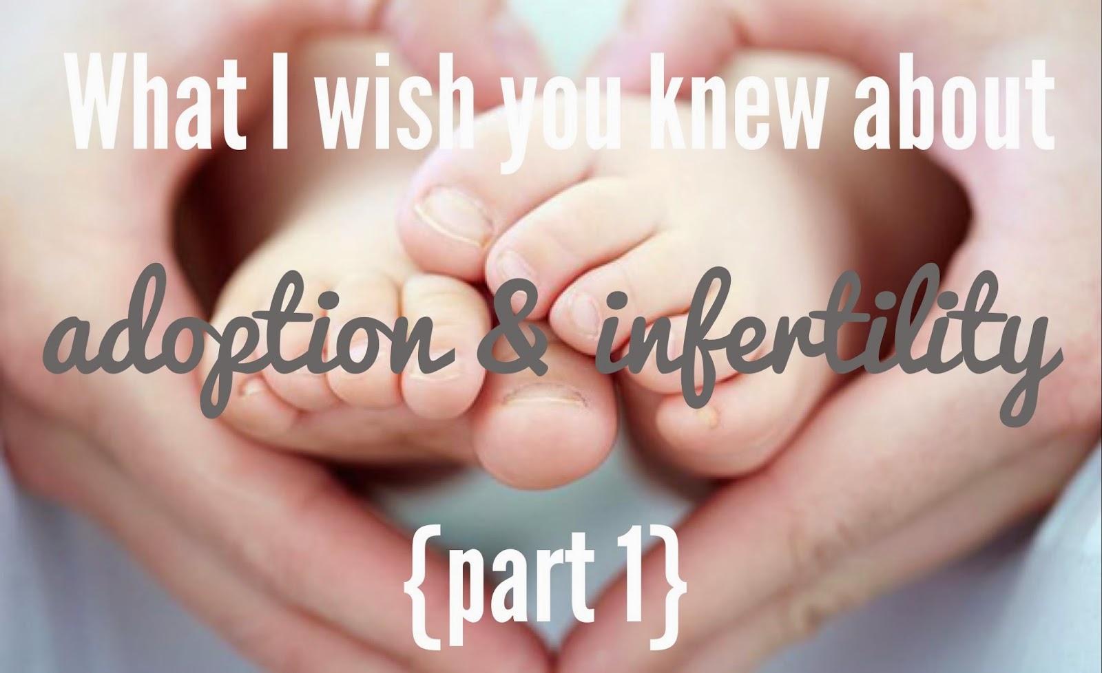 What I Wish You Knew About Adoption and Infertility {Part 1 ...