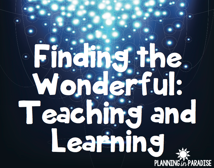Planning In Paradise: Finding the Wonderful: Teaching and Learning