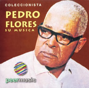 NOTICIAS Y EFEMERIDES MUSICALES Y DEL CINE: PEDRO FLORES, UN 09 DE ...