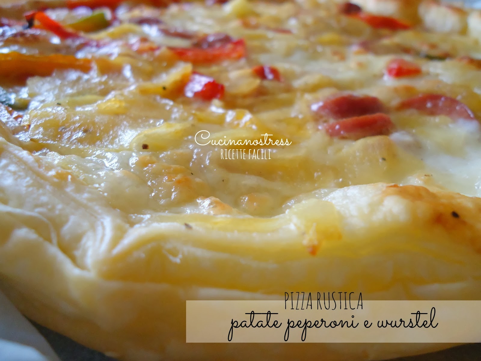 Cucinanostress : PIZZA RUSTICA PEPERONI PATATE E WURSTEL