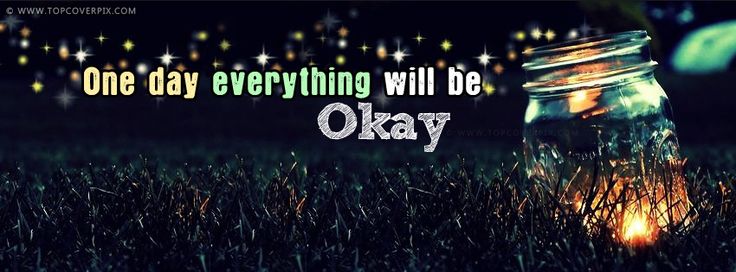 Quotes About Life: One day everything will be.