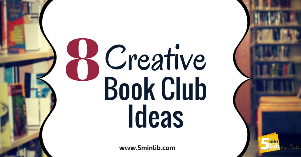 5 Minute Librarian: 8 Creative Book Club Ideas