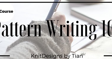 KnitDesigns by Tian: Pattern Writing 101 Course: Write and publish your ...
