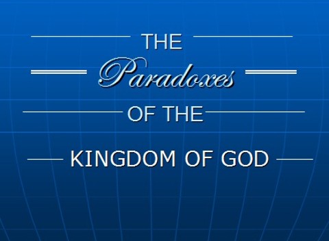 The Kingdom of God is Like This: Paradoxes of the Kingdom of God