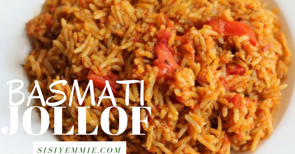 BASMATI JOLLOF RICE RECIPE THAT WOULD PUT A SMILE ON YOUR FACE ...