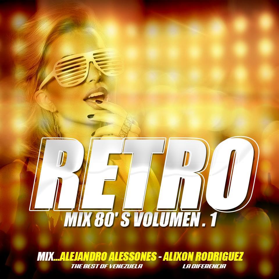 RETROMIX 80'S RECORDAR ES VIVIR_-DJ ALIXON R-DJALEJANDRO ALESSONES RETROMIX 80'S RECORDAR ES VIVIR_-DJ ALIXON R-DJALEJANDRO ALESSONES