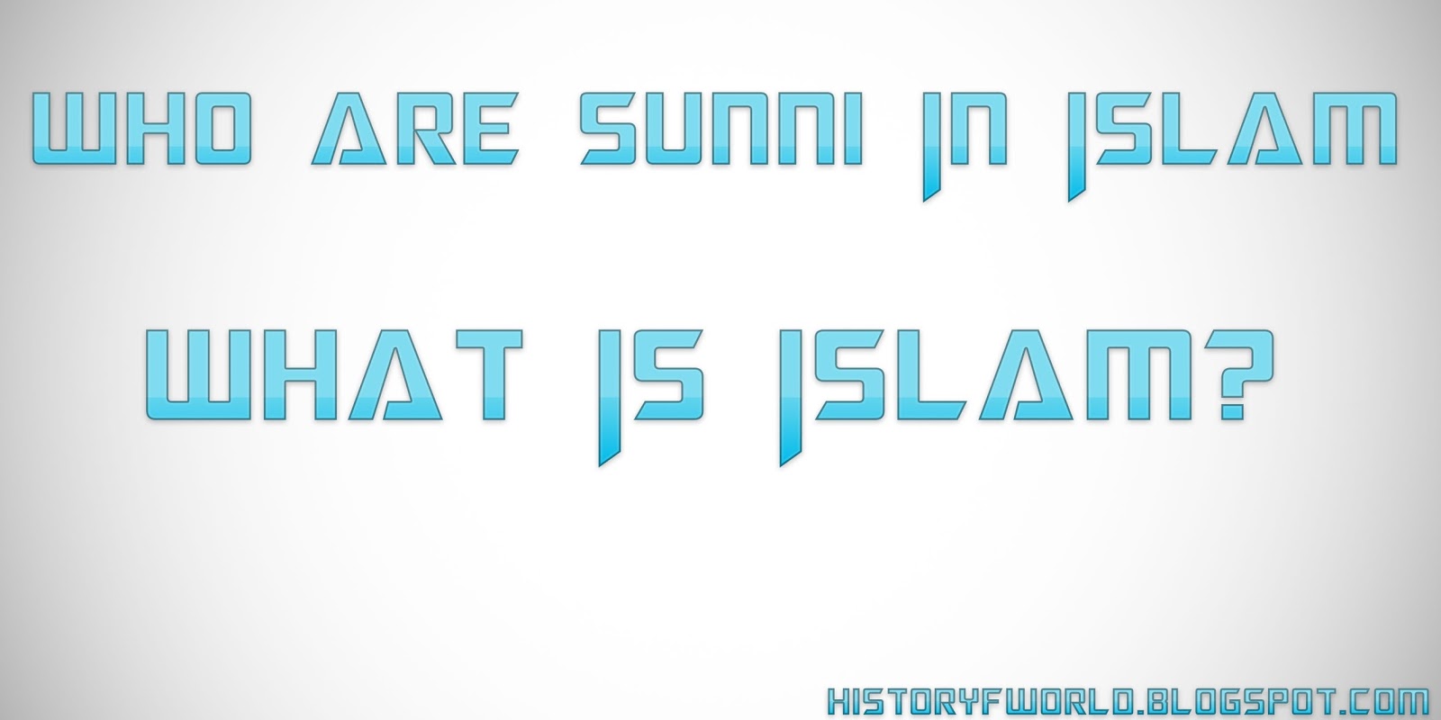 Who Are Sunni's In Islam ~ History Of World