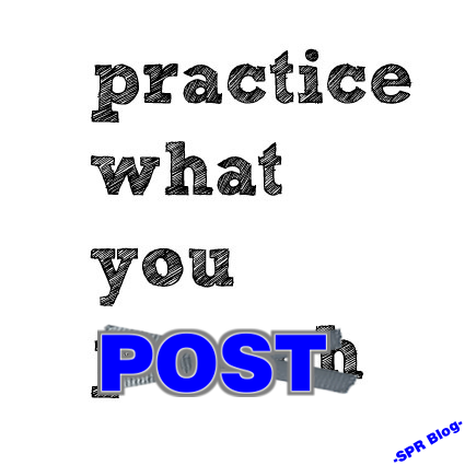 SPR Blog: Practice What You Post